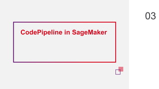 Amazon SageMaker for MLOps Presentation. | PPTX