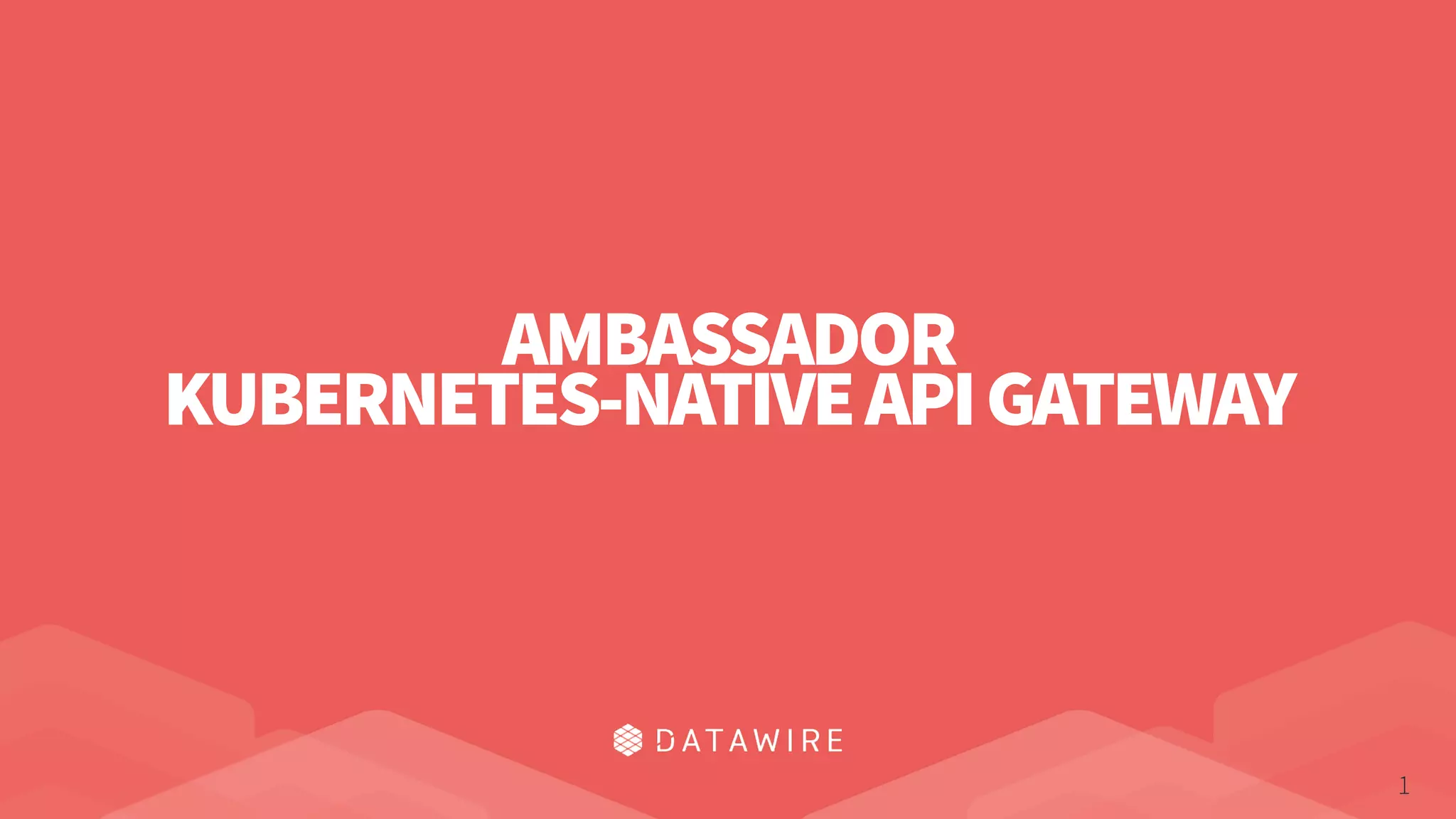Ambassador Kubernetes Native Api Gateway Ppt