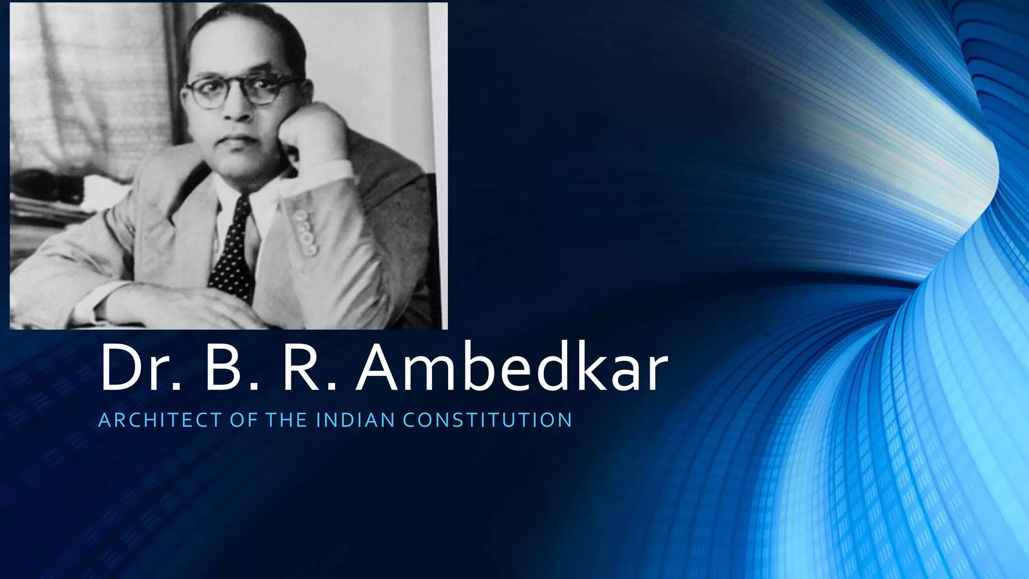 Educational Content on Dr. B. R. Ambedkar - Architect of the indian cons... | PPTX