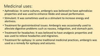 Ambergris pharmacognosy. By yaseen abbas | PPTX