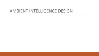 AMBIENT INTELLIGENCE DESIGN SOFTWARE DEVELOPMENT.pptx