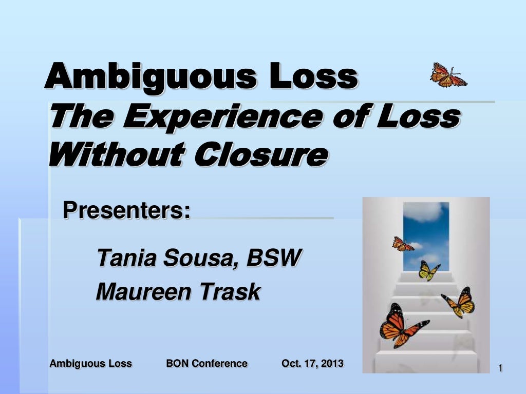 Ambiguous Loss The Experience Of Loss Without Closure Oct 17 2013