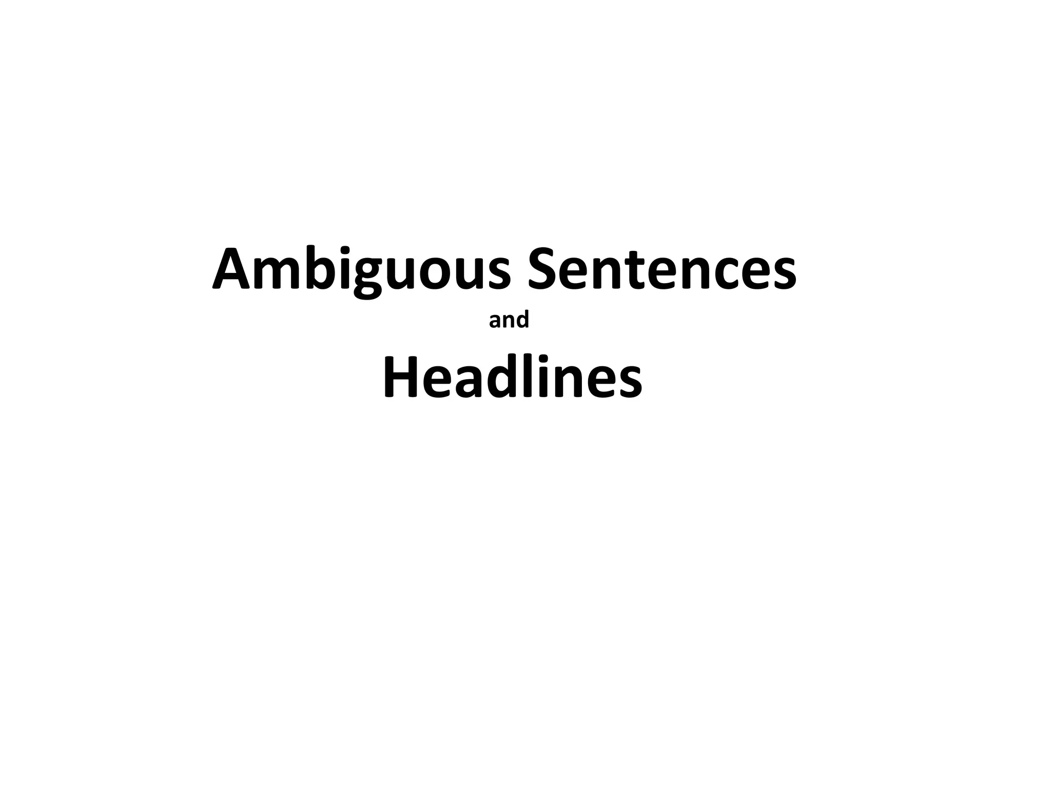 Ambiguous Sentences and Headlines | PPT