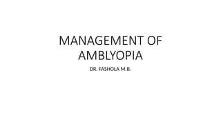 DIAGNOSIS AND MANAGEMENT OF AMBLYOPIA.pptx