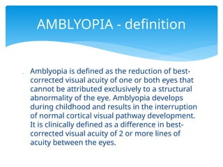 AMBLYOPIA.pptx lazy eye strabismus , chiuldhood developmental | PPTX