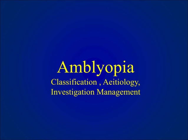 AMBLYOPIA CLASSIFICATION-SQUINT.ppt classification of ambylopia ppt | PPT