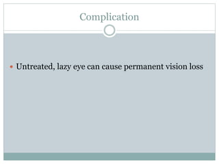 Amblyopia (lazy eye) | PPTX