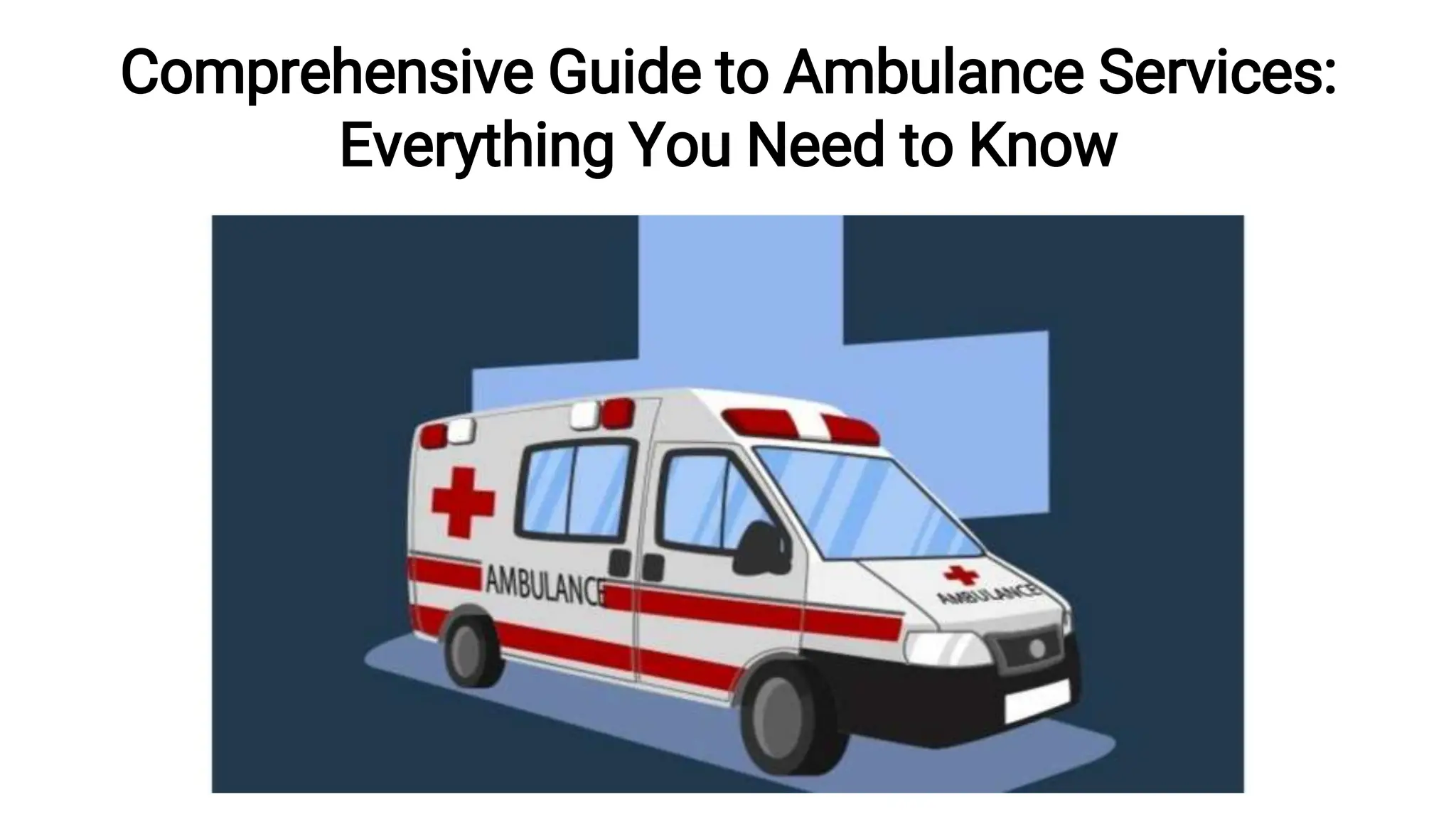 Comprehensive Guide to Ambulance Services: Everything You Need to Know ...
