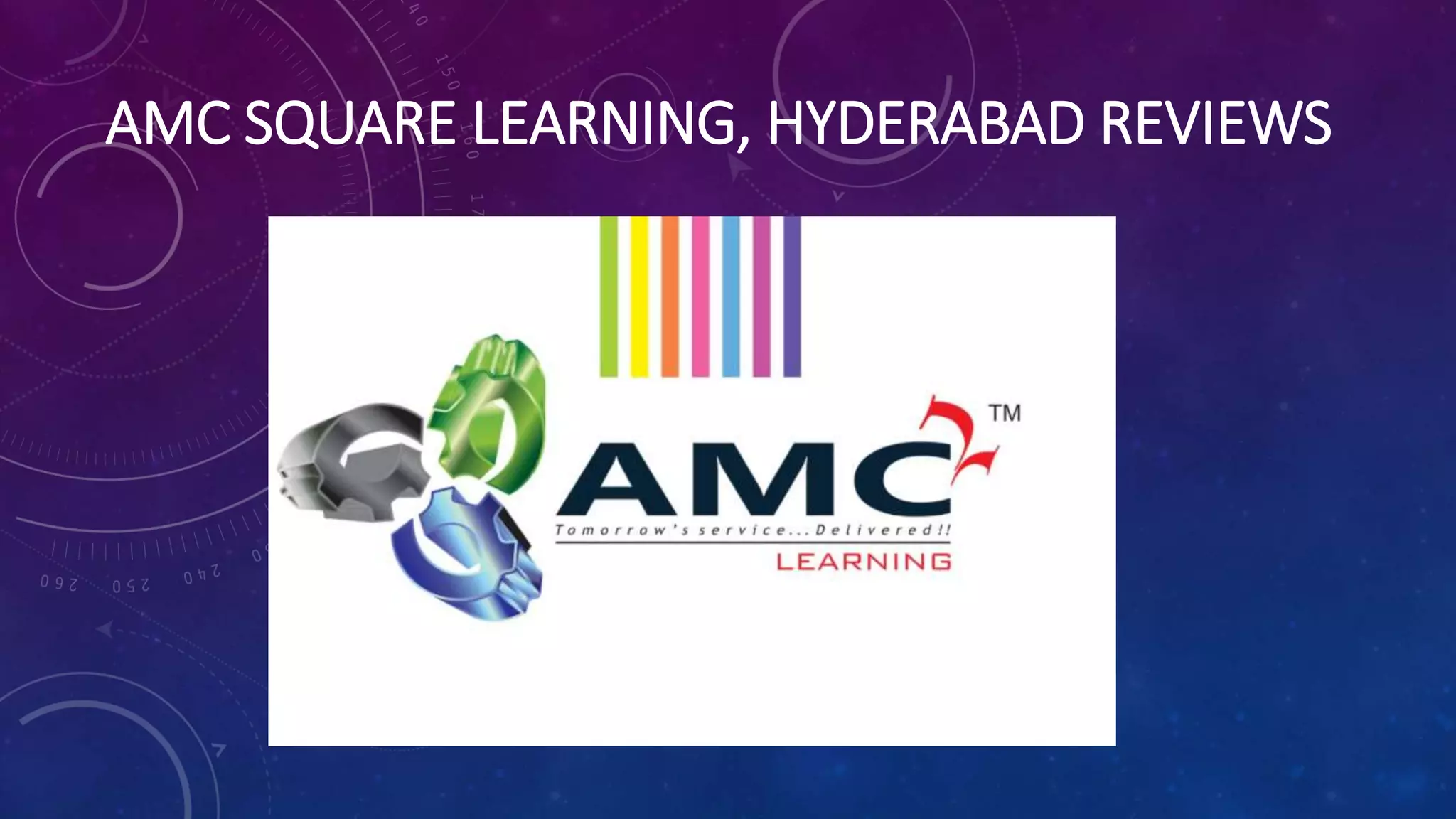 AMC SQUARE LEARNING, HYDERABAD Reviews | PPT