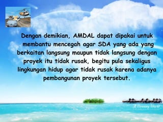 Pengelolaan Lingkungan Hidup dan Analisis Mengenai Dampak Lingkungan (AMDAL) | PPTX
