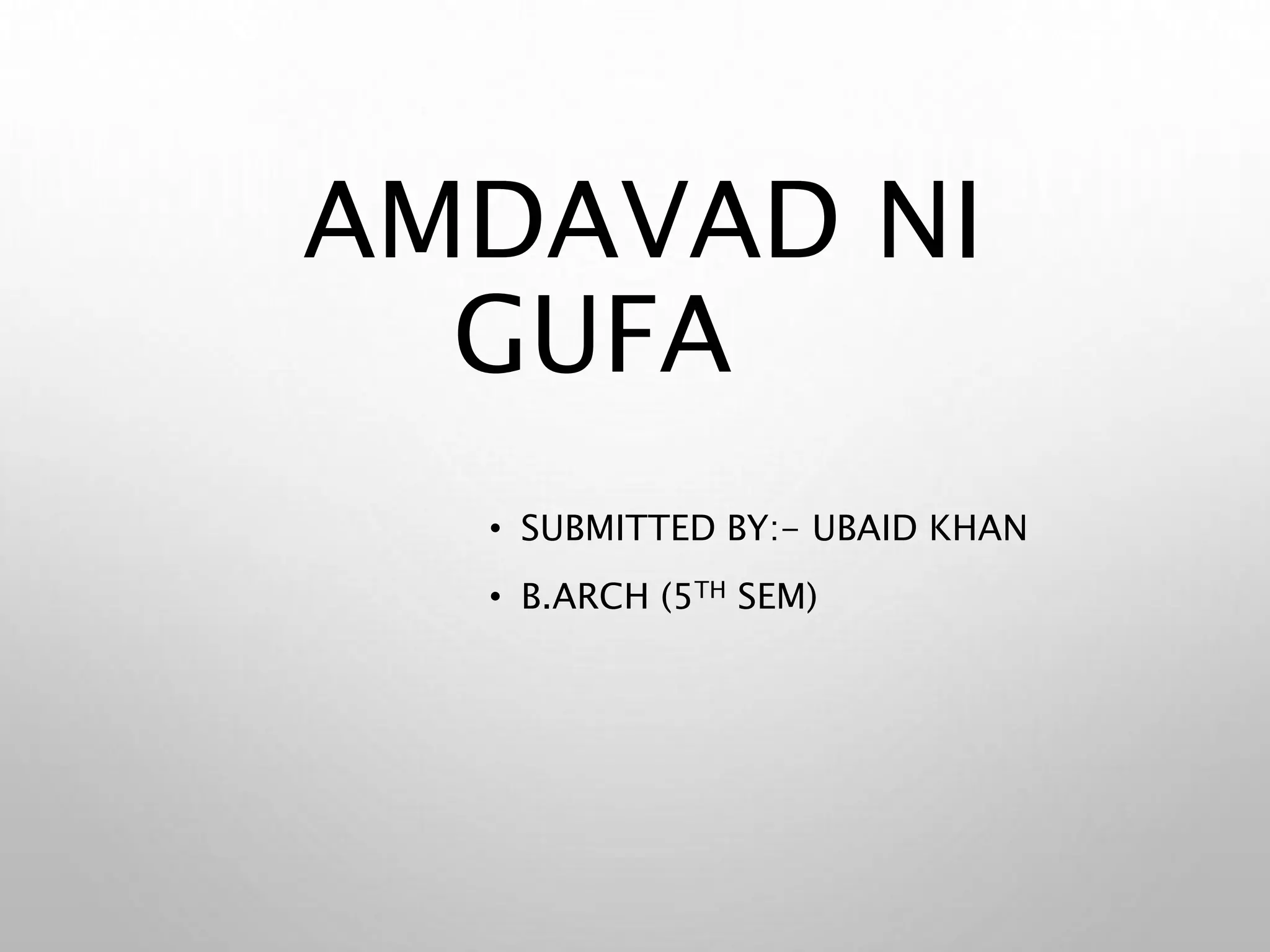 Amdavad ni Gufa / Hussain-Doshi Gufa | PPTX