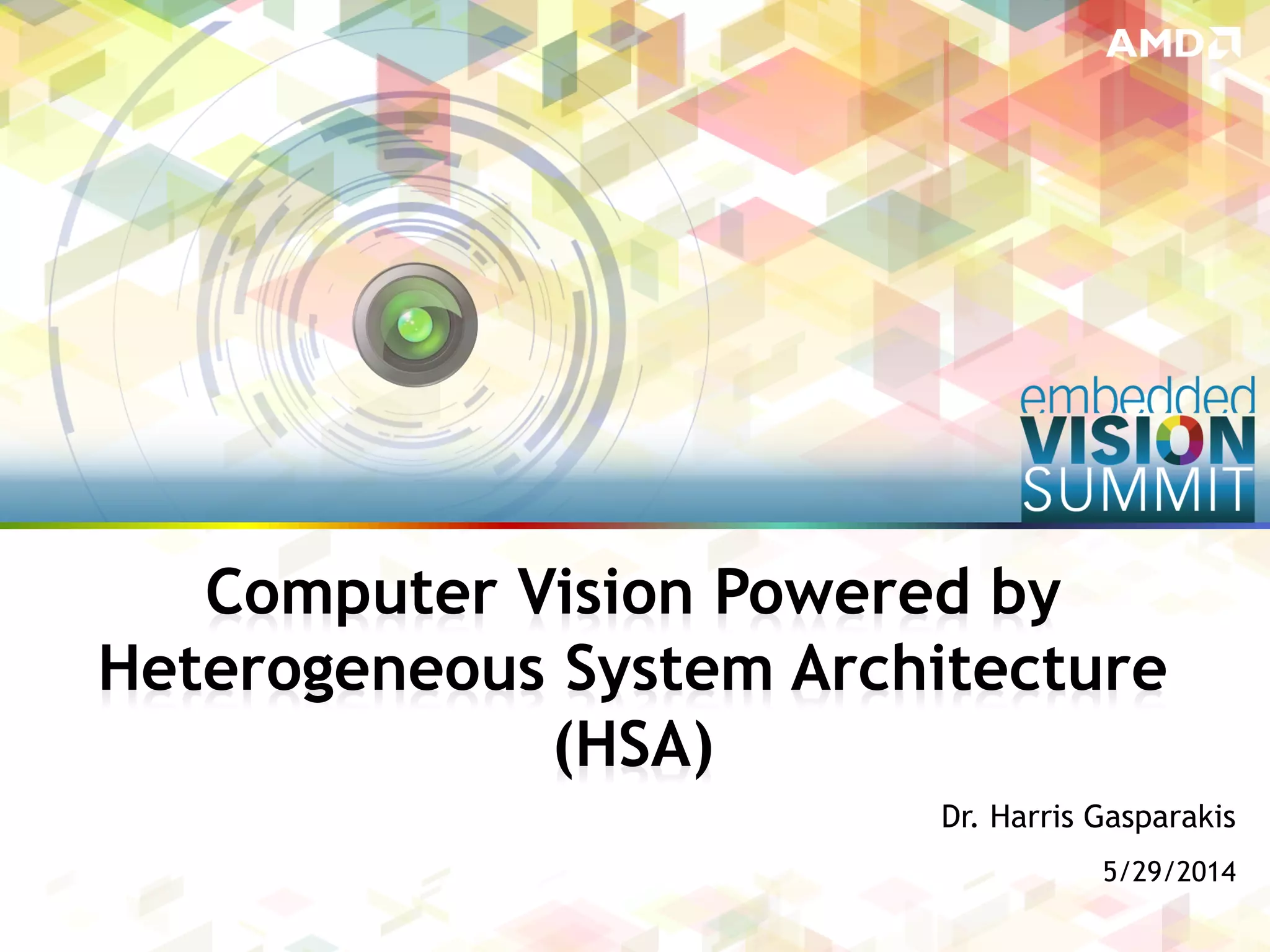 Computer Vision Powered by Heterogeneous System Architecture (HSA) by ...