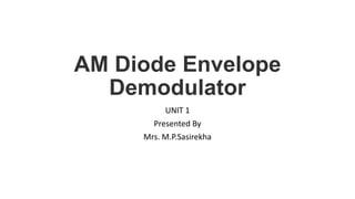 AM diode envelope demodulator | PPTX