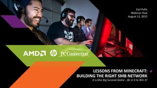 Lessons From MineCraft: Building the Right SMB Network | PPT
