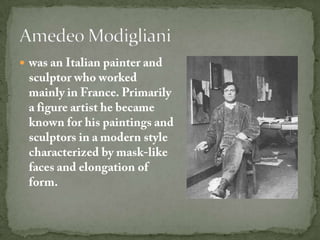 Amedeo modigliani | PPTX | Arts and Crafts | Hobbies & Interests