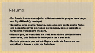 A megera domada.pptx Trata da historia de duas irmãs que precisa se ...