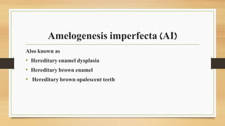 Amelogenesis imperfecta (AI) | PPTX