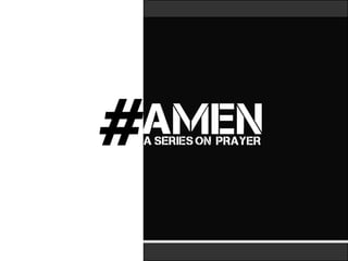 #Amen Series - What the bible says about Prayer | PPT