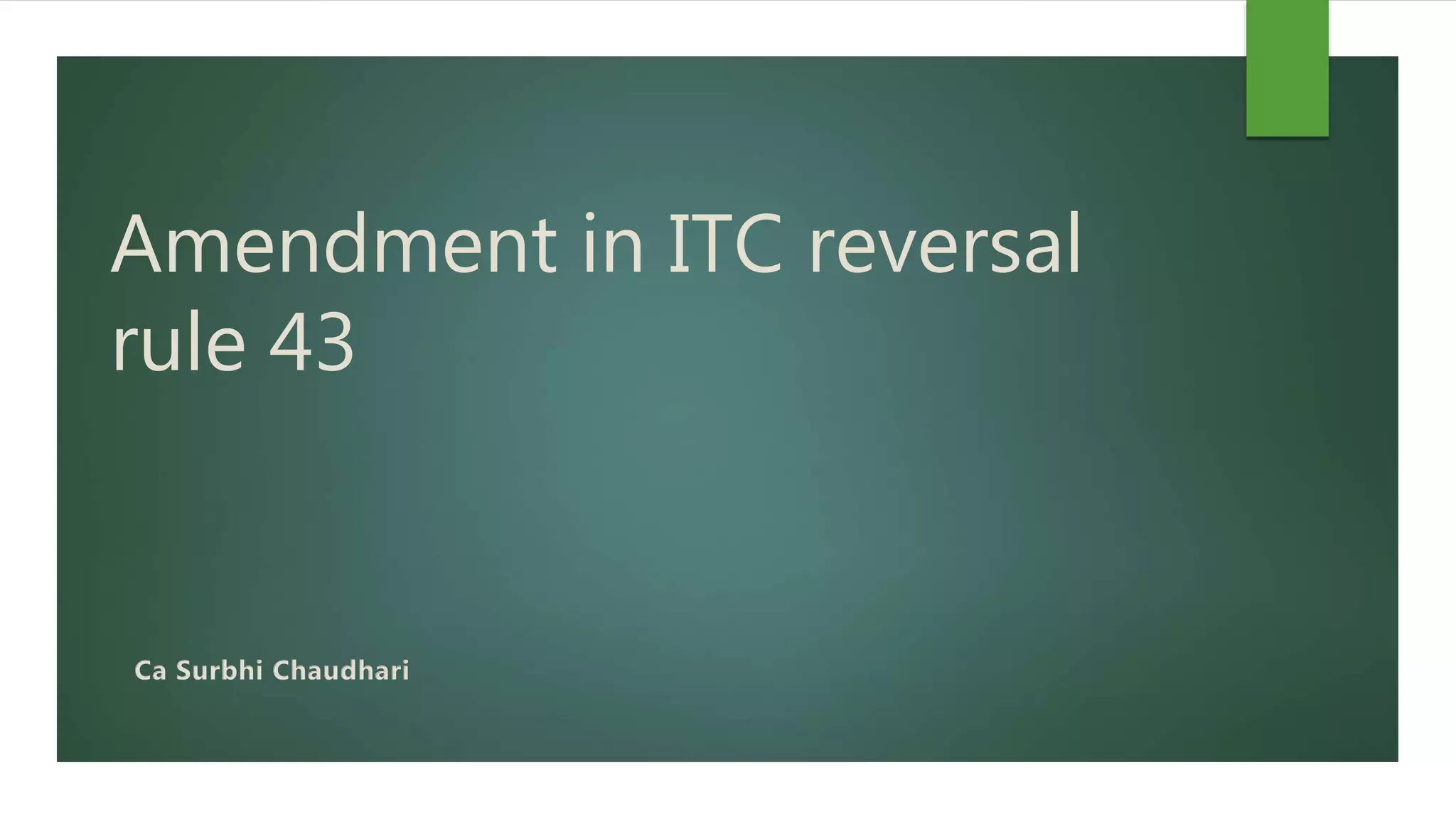 Amended itc reversal rule 43 | PPTX