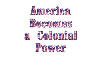 America Becomes an Imperial Power | PPT