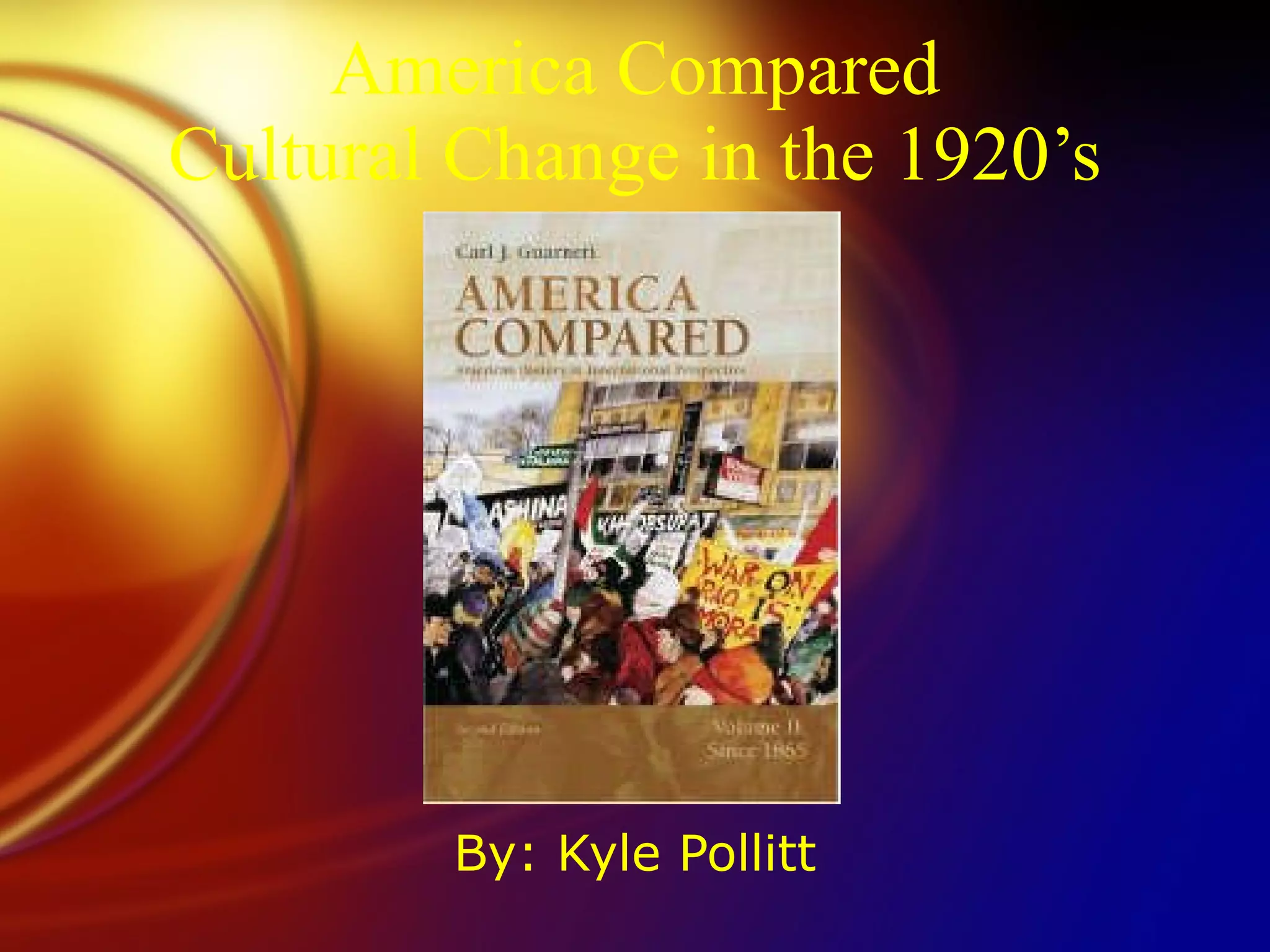 America Compared Cultural Change In The 1920s | PPT