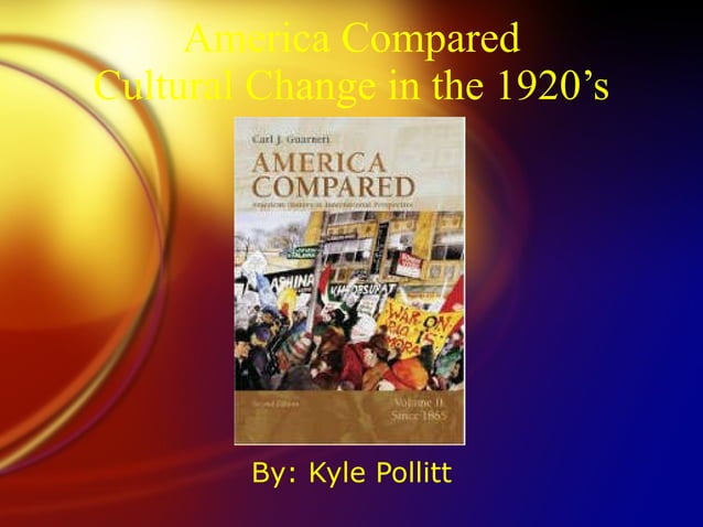 America Compared Cultural Change In The 1920s | PPT
