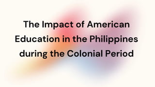 AMERICAN EDUCATION IN THE PHILIPPINES.pptx