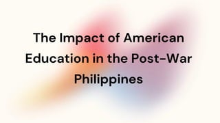 AMERICAN EDUCATION IN THE PHILIPPINES.pptx