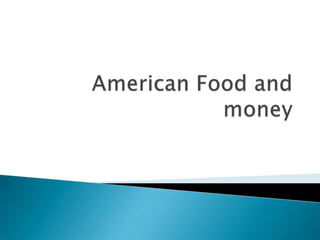 American food and money | PPT