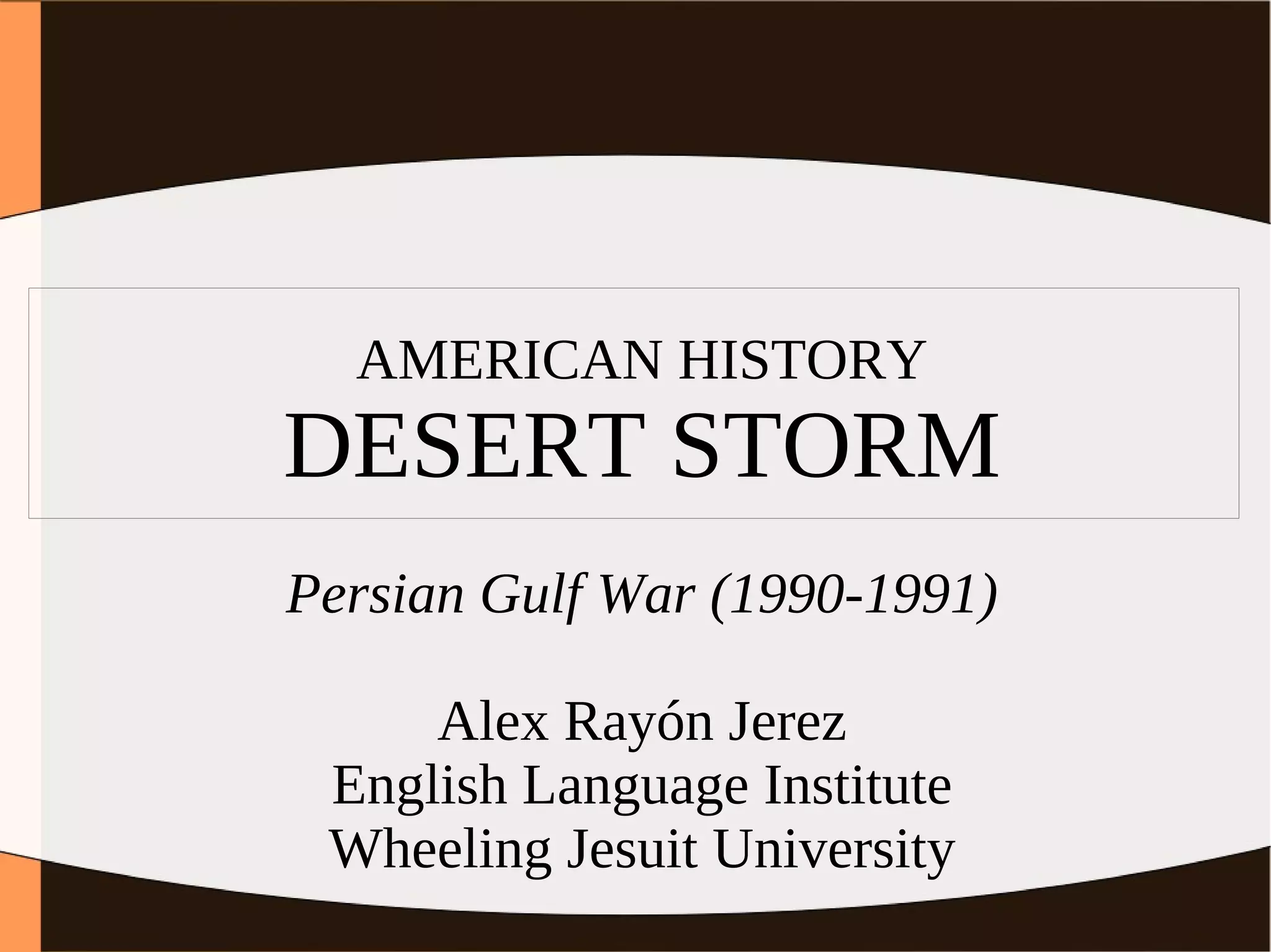 American history: persian gulf war (1990 1991). Operation desert storm ...