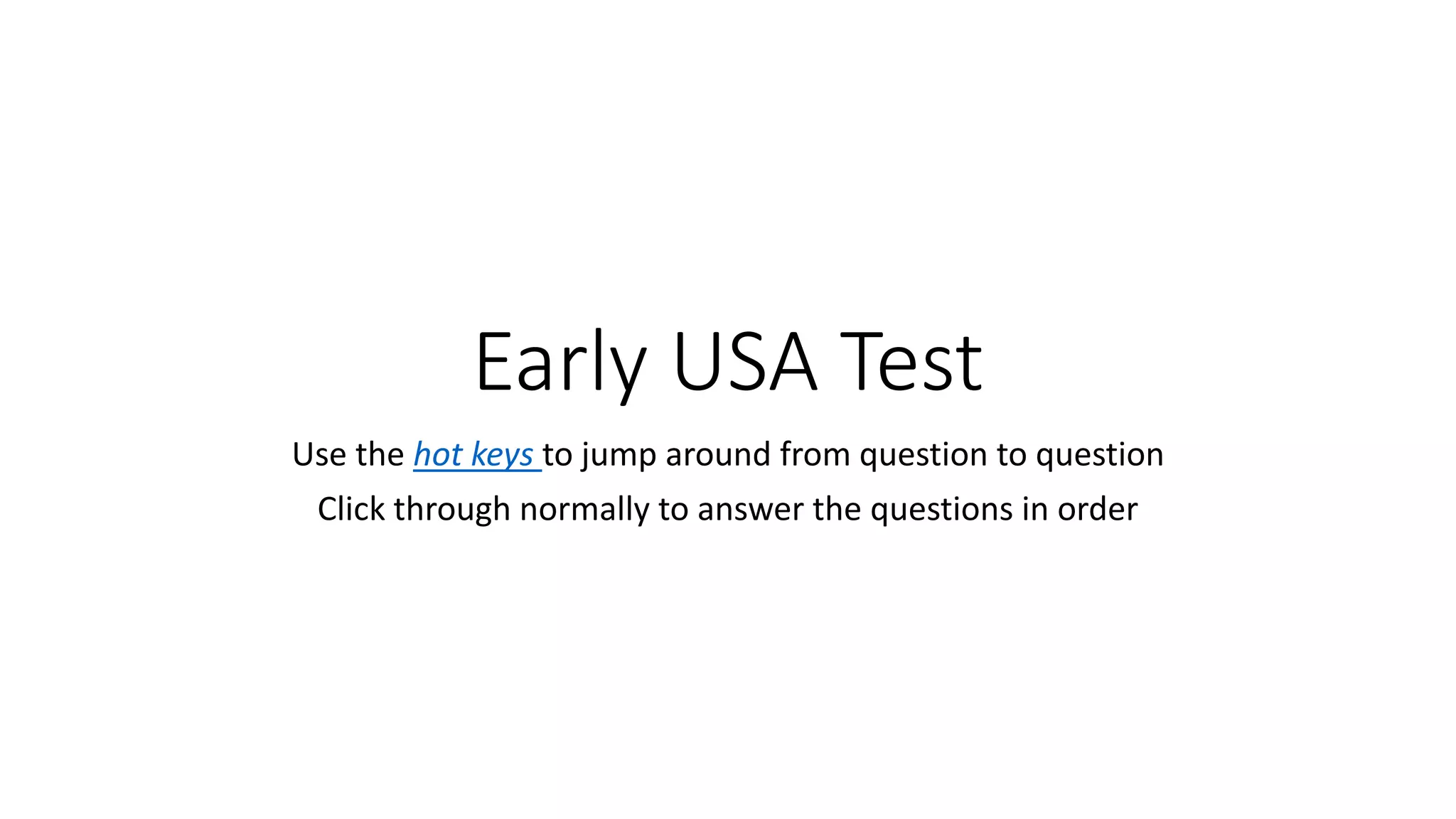 Early USA Test: Hot Keys & Questions | PPT