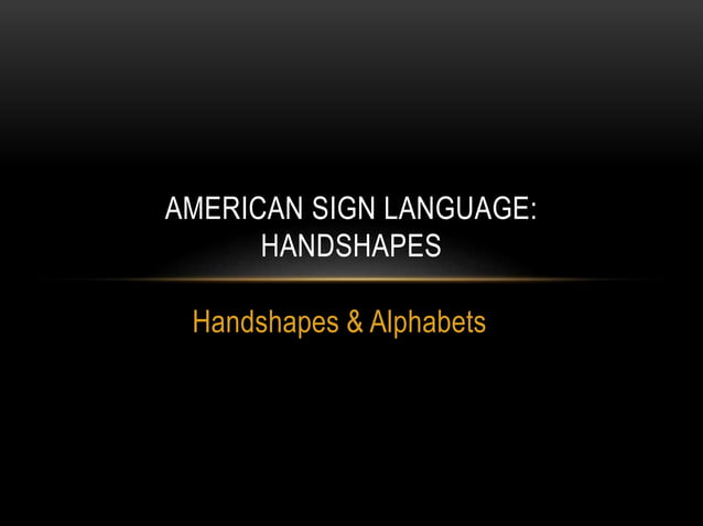 American sign language handshapes and abc's | PPTX