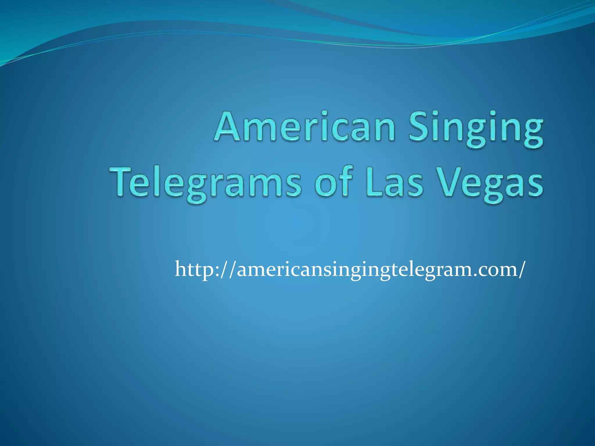 American singing telegrams of las vegas | PPTX