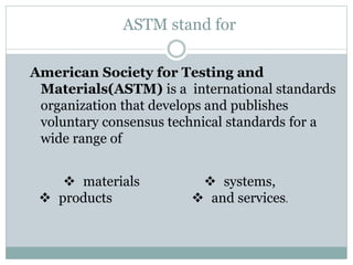 American society for testing and materials(astm) | PPTX