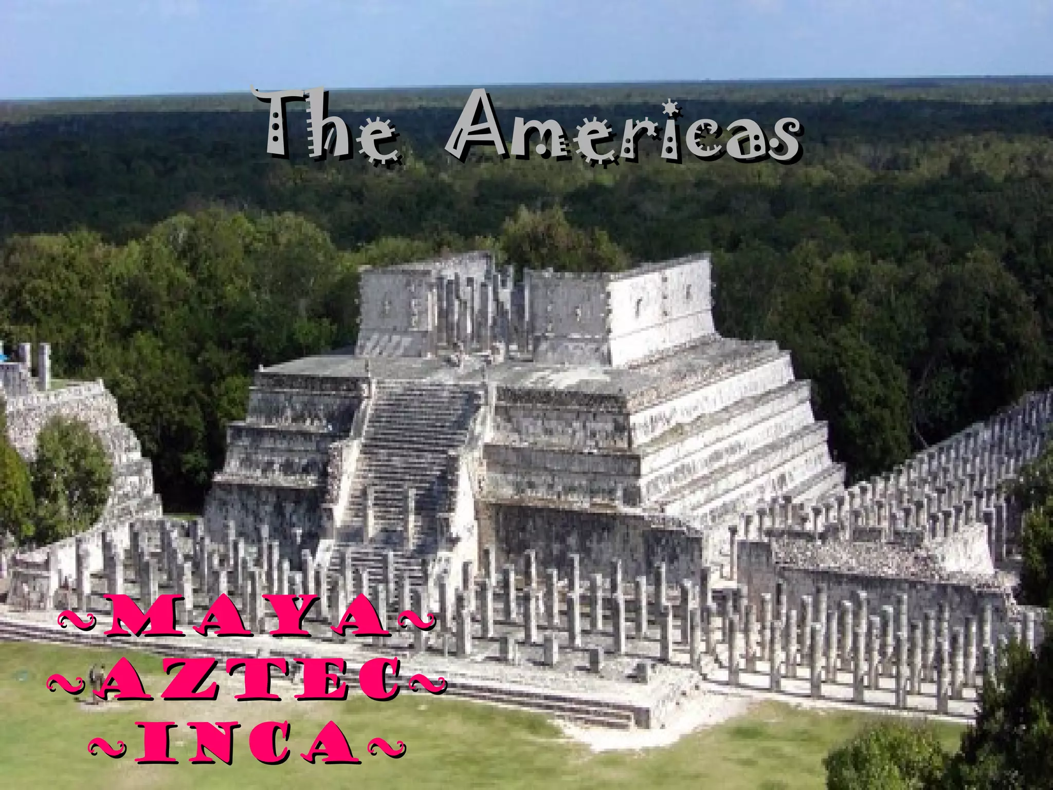 Maya/Aztec/Inca | PPT