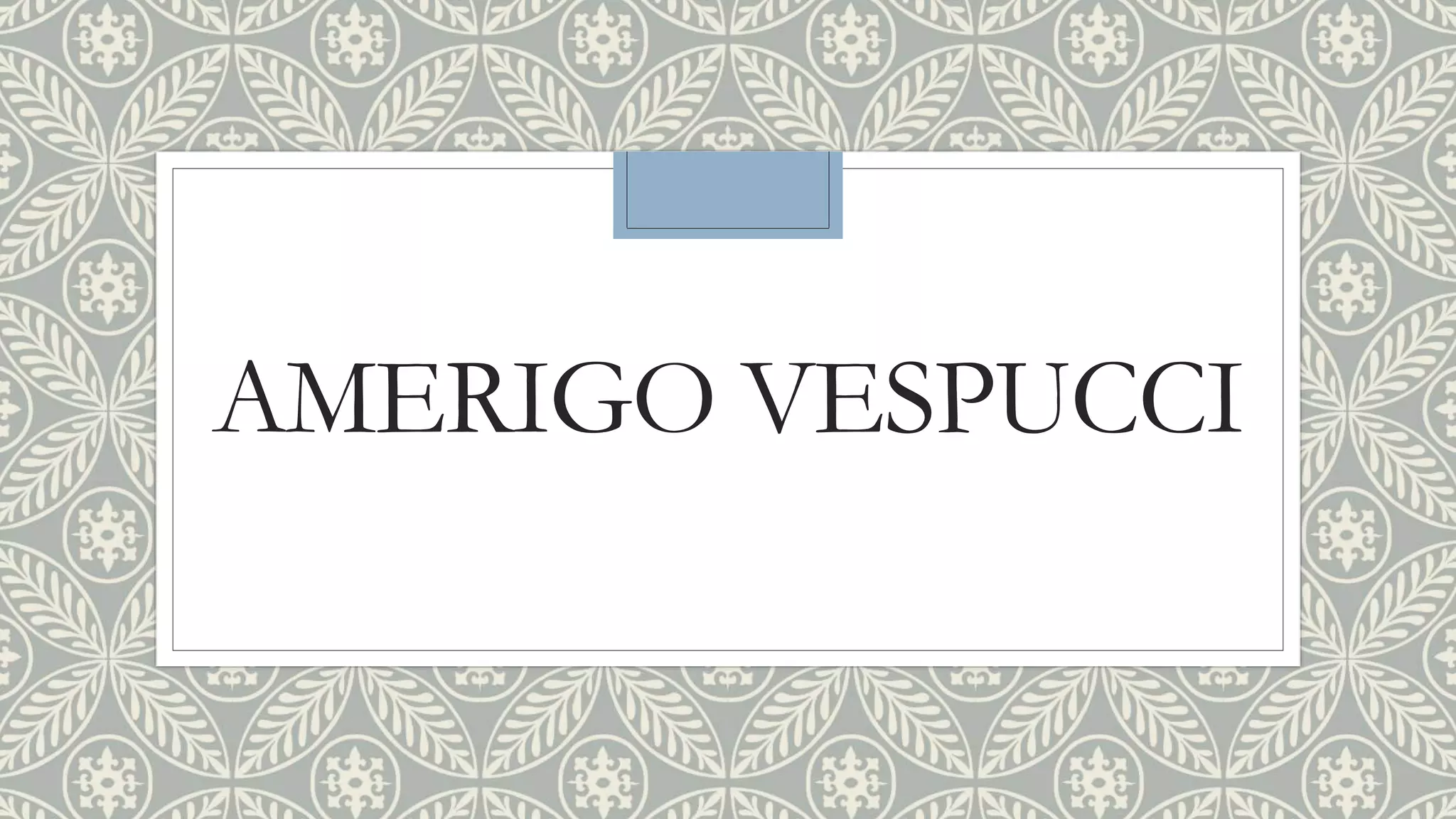 Amerigo Vespucci | PPTX