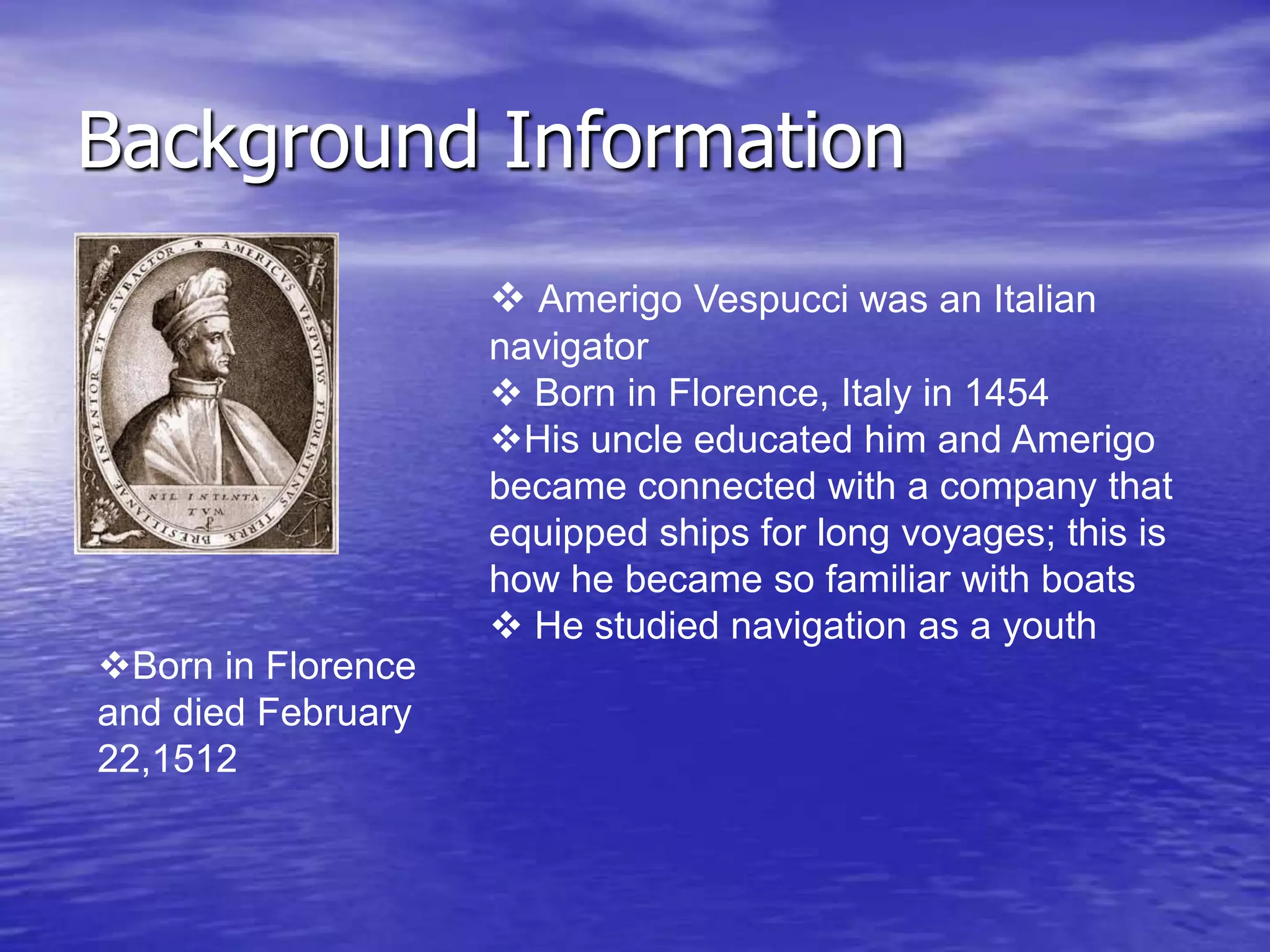 Amerigo vespucci made by rishi, venessa, and zane 9 with t | PPT