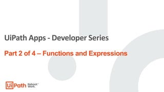 UiPath Apps - Functions, Expressions, Inline Validations & Function ...