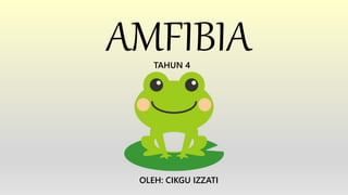 AMFIBIA TAHUN 4.pptx