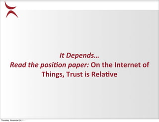 Paper Presentation: On the Internet of Things, Trust is Relative | PDF
