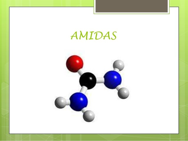 ESTERES Y AMIDAS : AMIDAS
