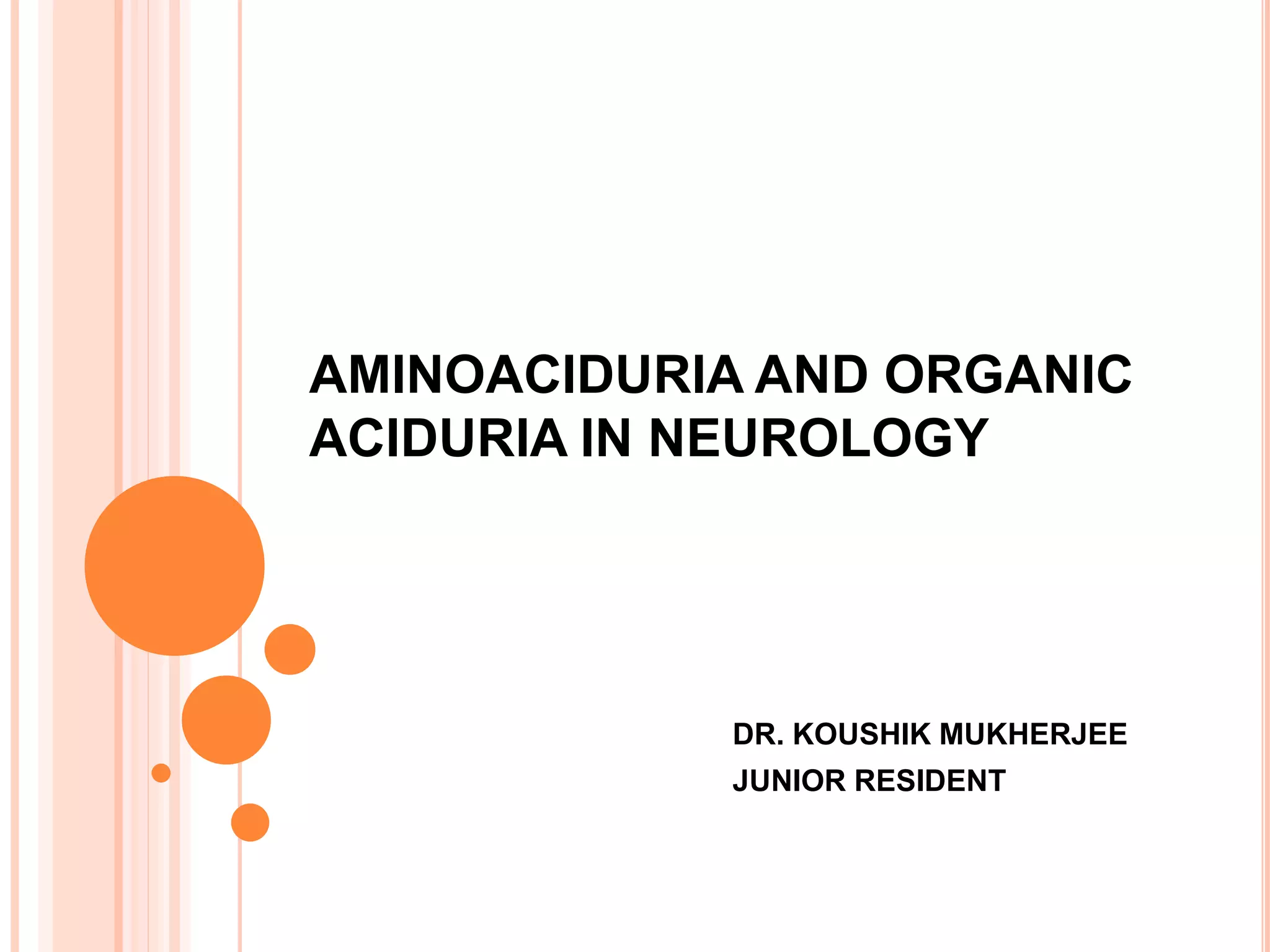 Aminoaciduria and organic aciduria in neurology | PPTX