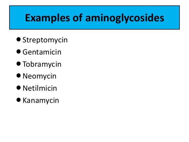Aminoglycosides and their uses.