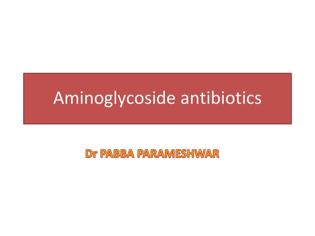 PHARMACOLOGY OF AMINOGLYCOSIDE ANTIBIOTICS | PPT