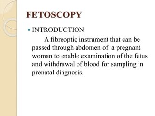 AMINOSCOPY AND FETOSCOPY INVASIVE PROCEDURE.pptx