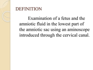 AMINOSCOPY AND FETOSCOPY INVASIVE PROCEDURE.pptx