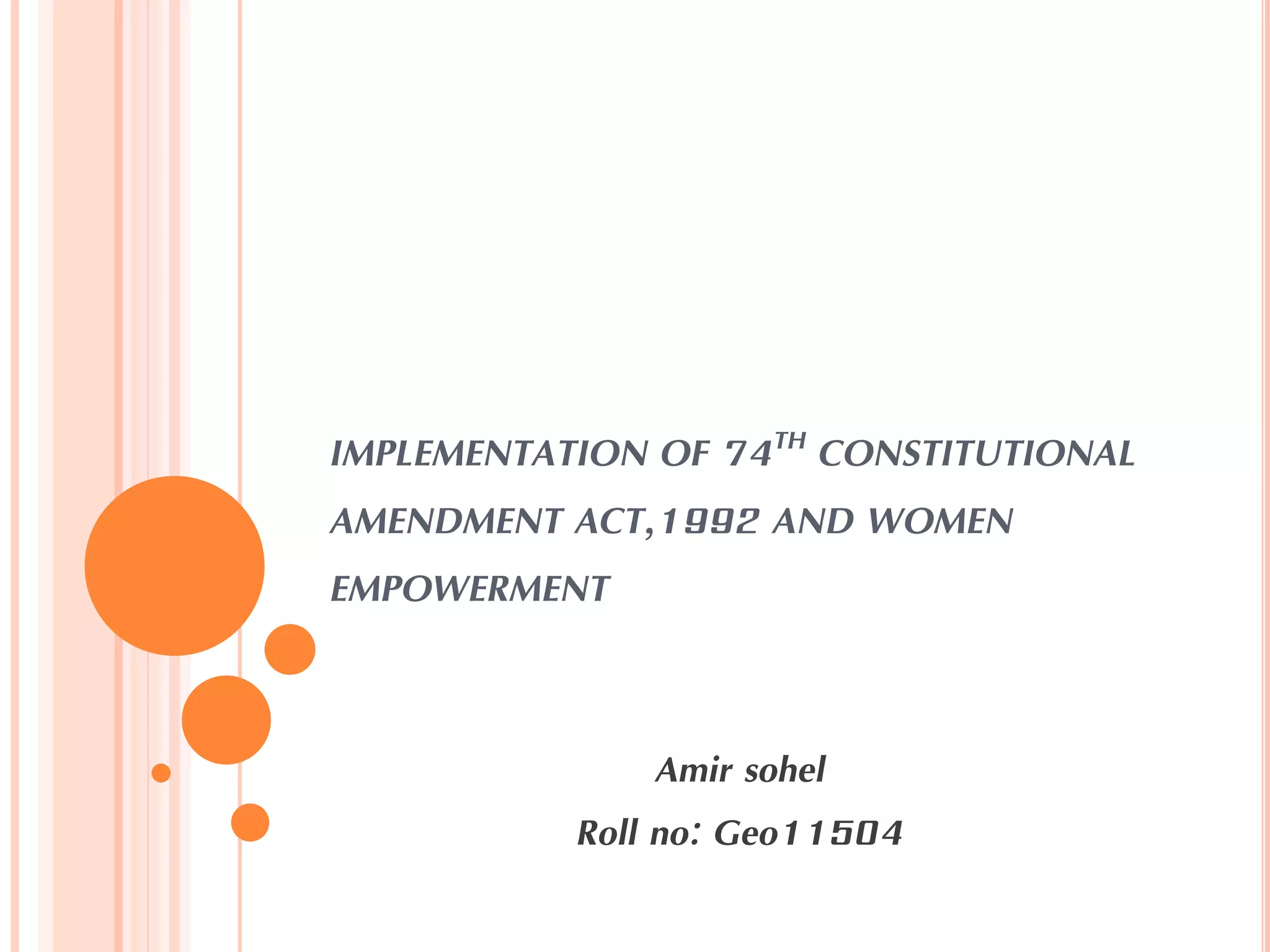 74th constitutional amendment act 1992 and Women Empowerment | PPTX