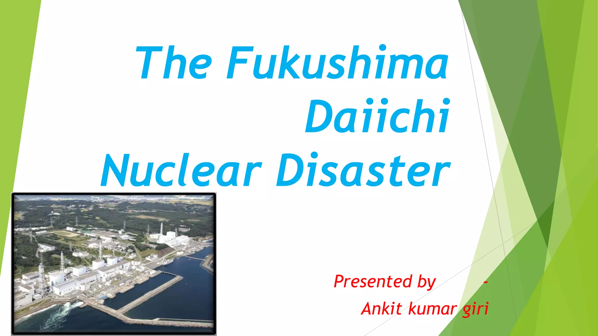 Fukushima Daiichi nuclear disaster | PPTX