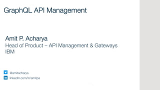 APIdays Helsinki 2019 - GraphQL API Management with Amit P. Acharya ...