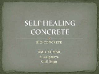 self healing concrete (based on a bio concrete) | PPTX